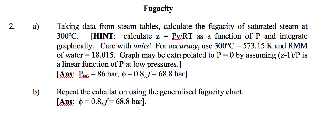 Fugacity Taking data from steam tables, calculate the | Chegg.com