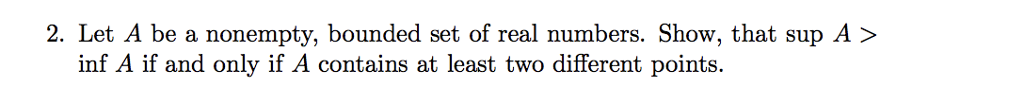 Solved 2. Let A be a nonempty, bounded set of real numbers. | Chegg.com