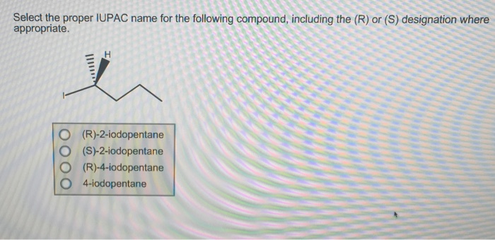 Solved Select the proper IUPAC name for the following | Chegg.com