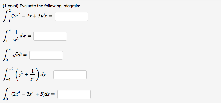 Solved (1 point) Evaluate the following integrals: w2 (2x4 | Chegg.com
