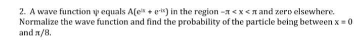 Solved A Wave Function Psi Equals A E Ix E Ix In The
