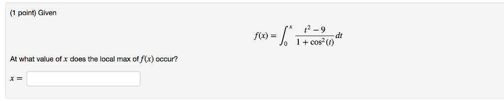 Solved Given f(x) = integral^x_0 t^2 - 9/1 + cos^2 (t) dt | Chegg.com