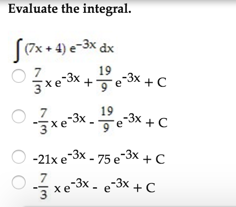 Solved Evaluate the integral. integral (7x + 4) e^-3x dx | Chegg.com