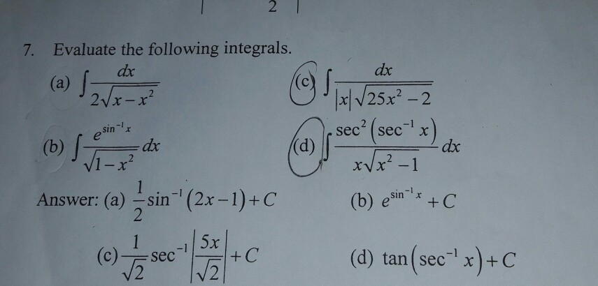 Solved 2 7. Evaluate the following integrals. dx xV25x2 -2 | Chegg.com