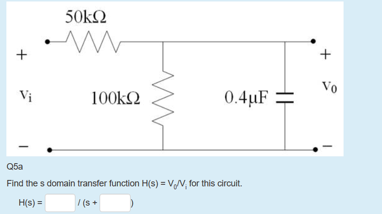 Solved 100k2 0.4uF Q5a Find the s domain transfer function | Chegg.com