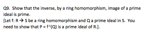 Solved a9. Show that the inverse, by a ring homomorphism, | Chegg.com