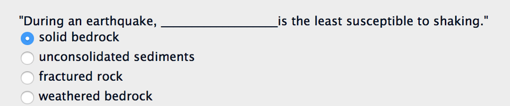 Solved "During an earthquake, O solid bedrock unconsolidated | Chegg.com