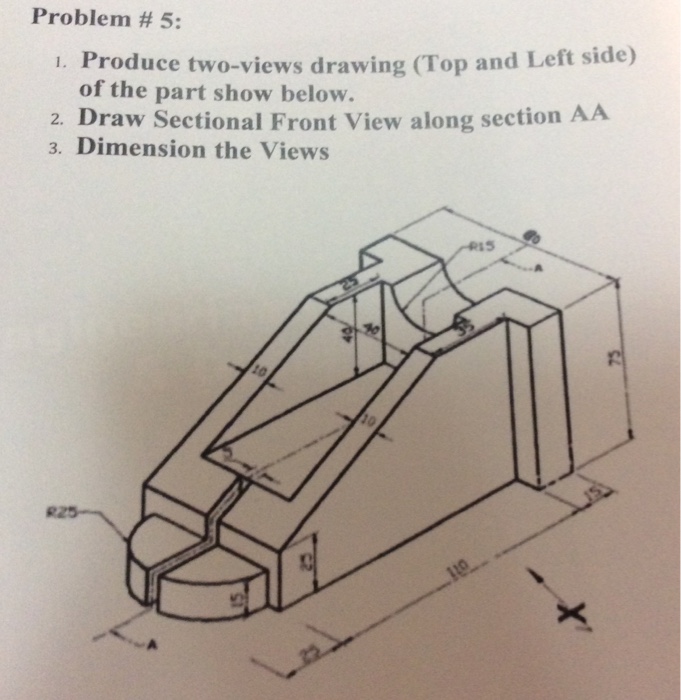 Solved Produce two-views drawing (Top and Left side) of the | Chegg.com