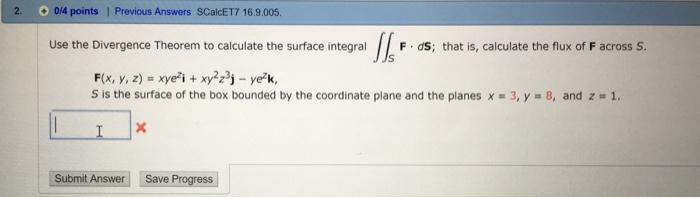 Solved Use The Divergence Theorem To Calculate The Surface