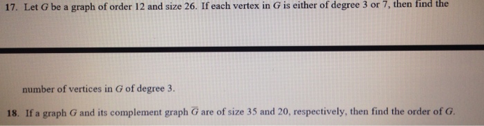 Solved Let G be a graph of order 12 and size 26. If each | Chegg.com