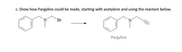 Solved Show how Pargyline could be made, starting with | Chegg.com