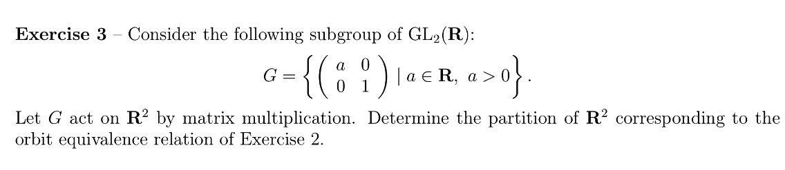 Solved Consider the following subgroup of GL2(R): Let G act | Chegg.com