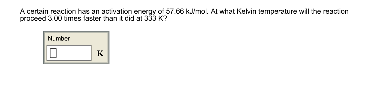 Solved A Certain Reaction Has An Activation Energy Of 57 66