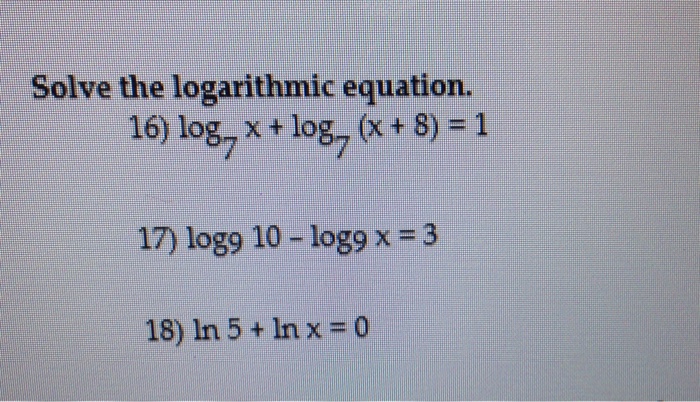 Solved Solve the logarithmic equation. 16) log7 x + log7 (x | Chegg.com