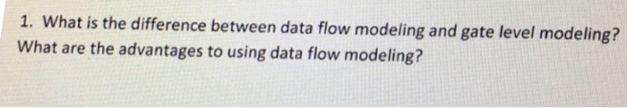Solved What is the difference between data flow modeling and | Chegg.com