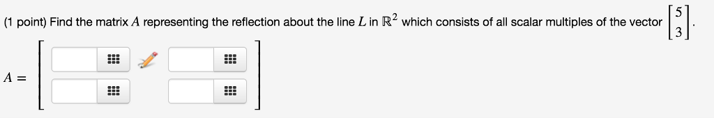 Solved Find the matrix A representing the reflection about | Chegg.com