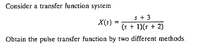 Solved Consider a transfer function system X(s) = s + 3(s + | Chegg.com