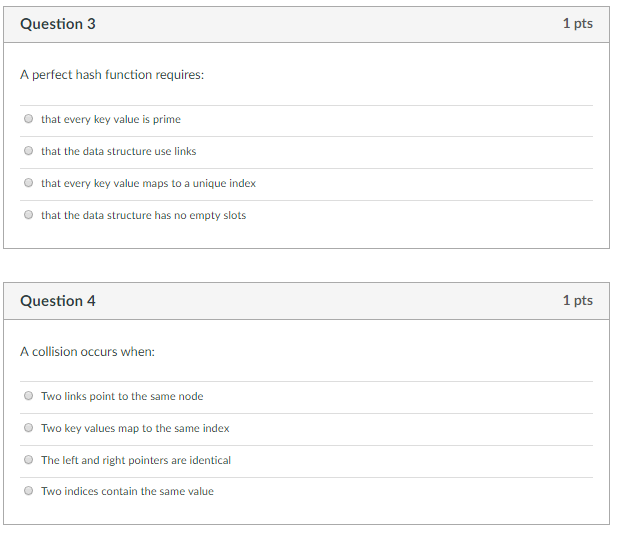 Solved Question 3 1 pts A perfect hash function requires: O | Chegg.com