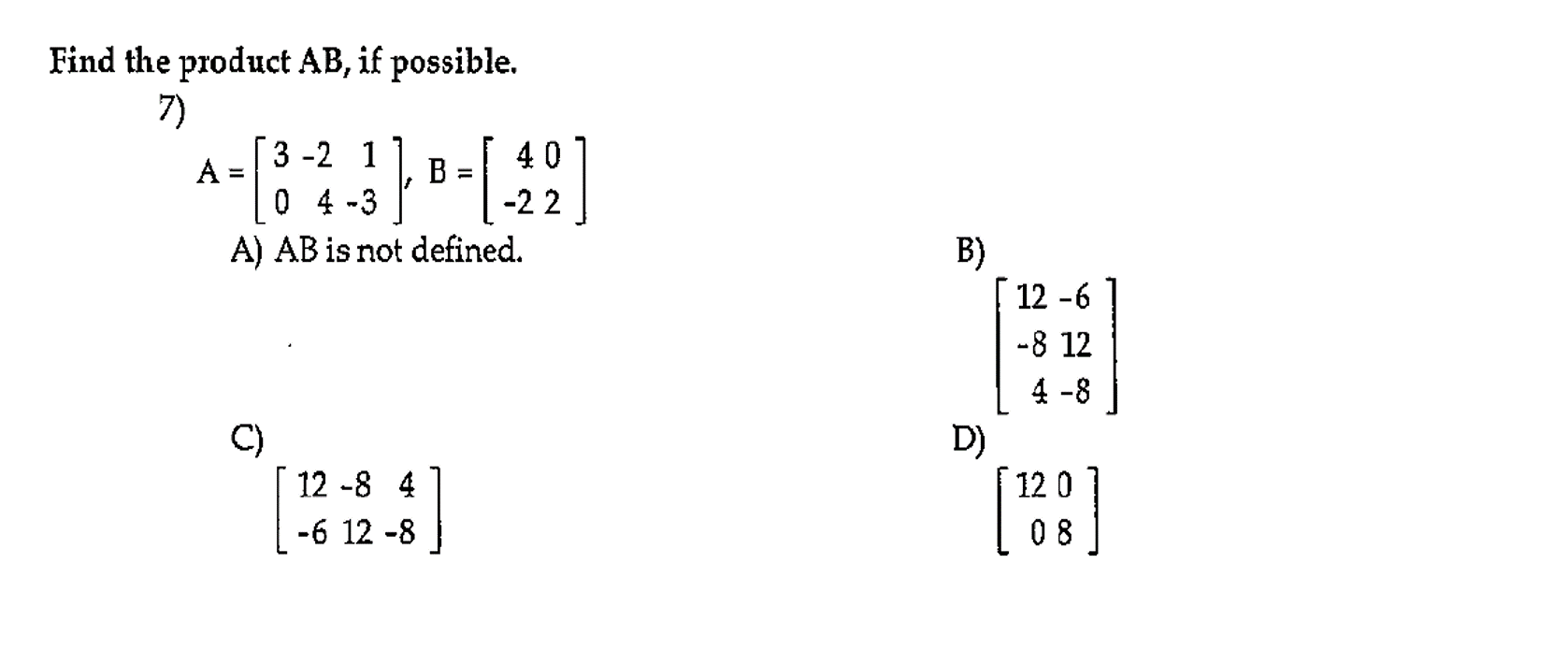 Solved Find the product AB, if possible. A=(3 0, -2 4, 1 | Chegg.com