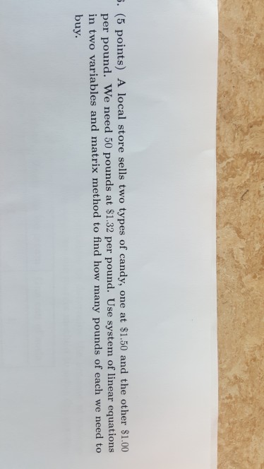 Solved . (5 points) A local store sells two types of candy, | Chegg.com