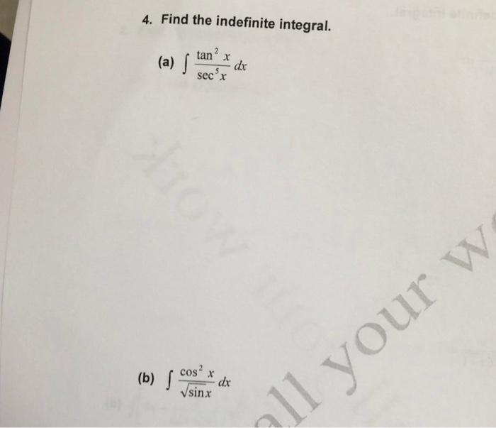 Solved Find the indefinite integral integral tan^2 x/sec^5 | Chegg.com Solved Find the indefinite integral integral tan^2 x/sec^5 | Chegg.com
