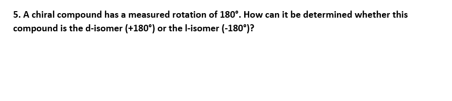 Solved A chiral compound has a measured rotation of 180 | Chegg.com