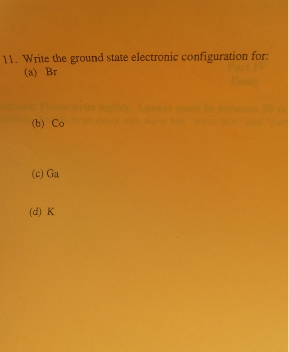 Solved Write the ground state electronic configuration for: | Chegg.com