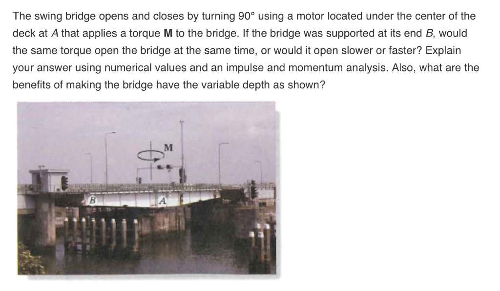Solved The swing bridge opens and closes by turning 90° | Chegg.com
