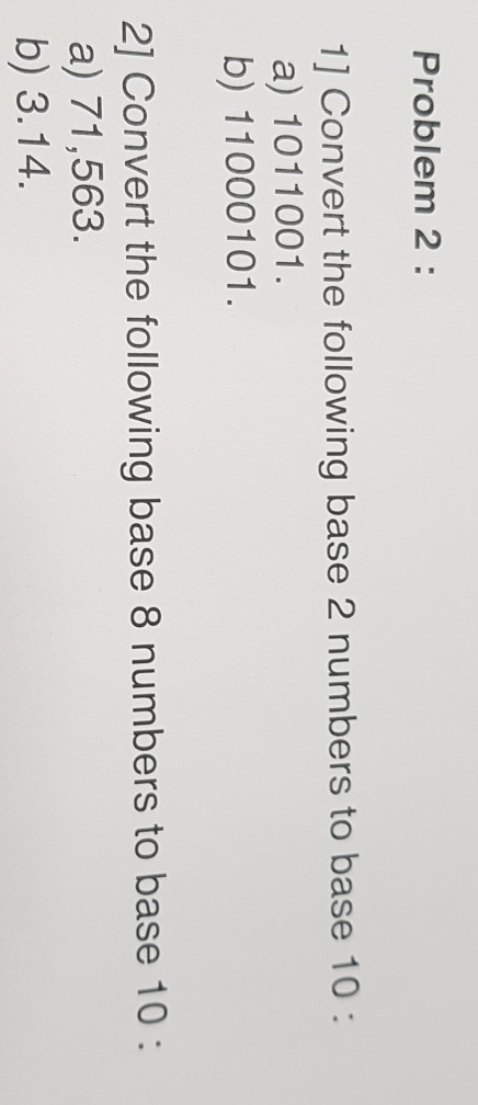 Solved Problem 2: 1] Convert the following base 2 numbers to | Chegg.com