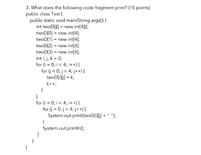Solved 3 What Does The Following Code Fragment Print 15 
