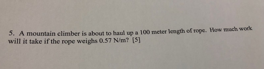 Solved haul up a 100 meter length of rope. How much work 5. | Chegg.com