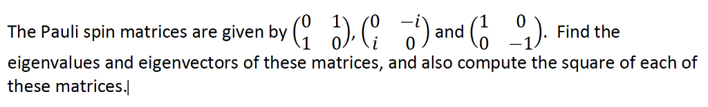 Solved 0 11 (0 -i and The Pauli spin matrices are given by | Chegg.com