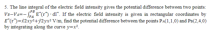 Solved 5. The line integral of the electric field intensity | Chegg.com