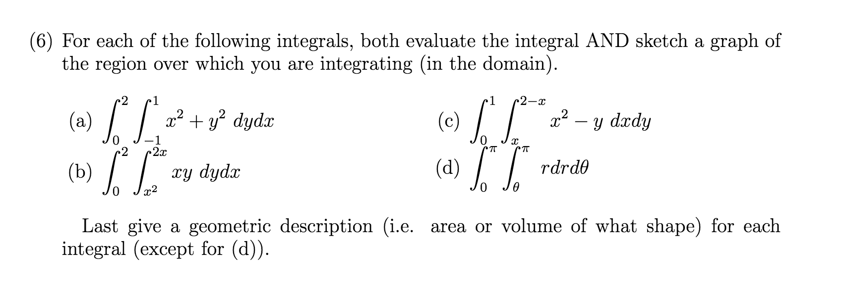 Solved For each of the following integrals, both evaluate | Chegg.com