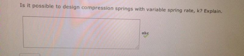 Solved Is it possible to design compression springs with | Chegg.com