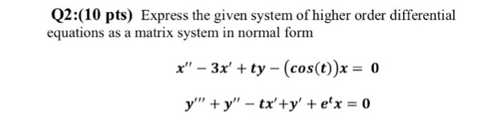 Solved Express the given system of higher order differential | Chegg.com