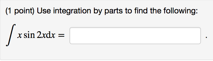 Solved (1 point) Use integration by parts to find the | Chegg.com