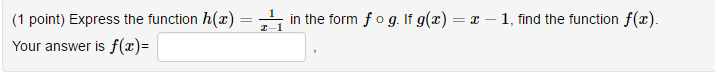 Solved Express the function h(x) = 1/x - 1 in the form f g. | Chegg.com