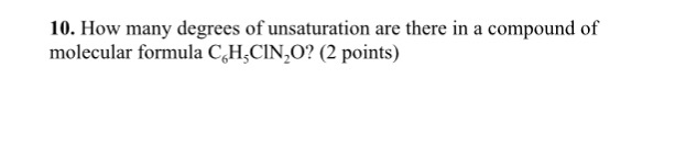 Solved How many degrees of unsaturation are there in a | Chegg.com
