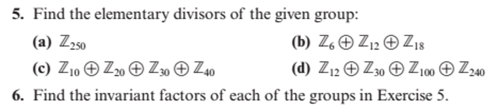 Solved Find the elementary divisors of the given group: | Chegg.com