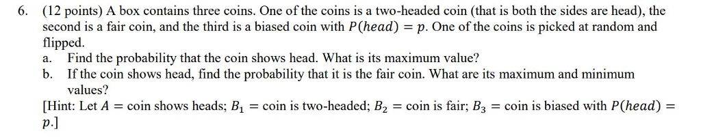 Solved 6. (12 points) A box contains three coins. One of the | Chegg.com
