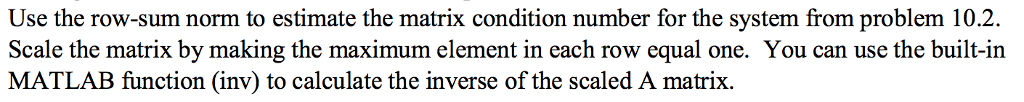 Solved Use the row-sum norm to estimate the matrix condition | Chegg.com