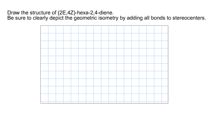Solved Draw the structure of (2E,4Z)-hexa-2,4-diene Be sure | Chegg.com