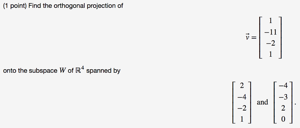 Solved Find the orthogonal projection of V onto the subspace | Chegg.com