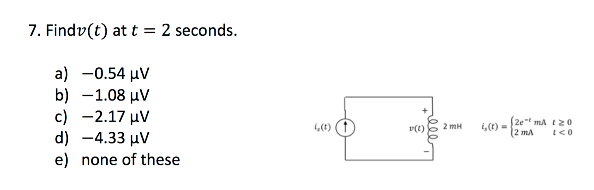 Solved Find v(t) at t = 2 seconds. -0.54 mu V -1.08 mu V | Chegg.com