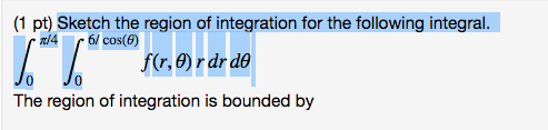 Solved (1 pt) Sketch the region of integration for the | Chegg.com