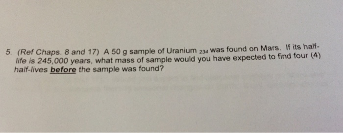 Solved A 50 g sample of Uranium 234 was found on Mars. If | Chegg.com
