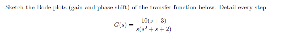 Solved Sketch the Bode plots (gain and phase shift) of the | Chegg.com