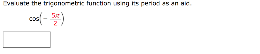 Solved Evaluate the trigonometric function using its period | Chegg.com