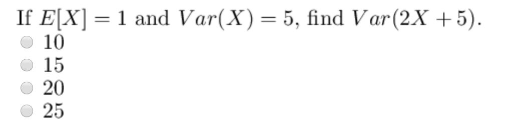 Solved = 1 and Var(X) = 5, find Var(2x + 5) If E 10 15 20 | Chegg.com